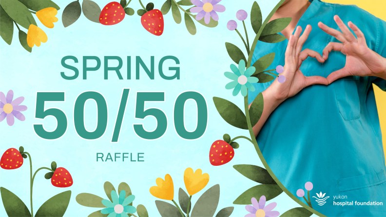 Announcing the 2025 Spring Online 50/50 Raffle! – Yukon Hospital Foundation